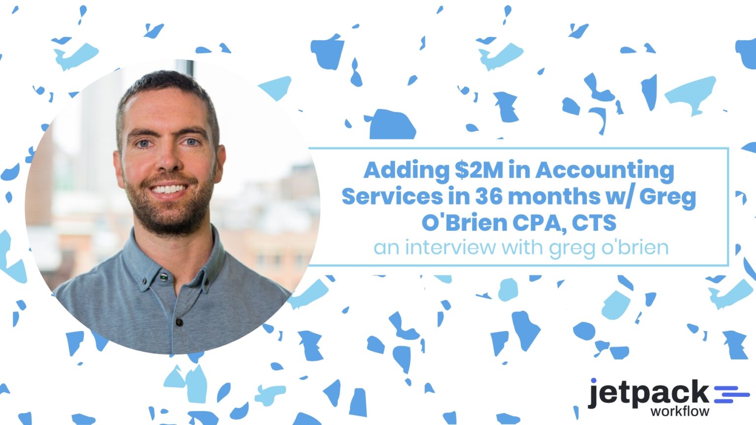 Adding $2M in Accounting Services in 36 months w/ Greg O'Brien CPA, CTS ...